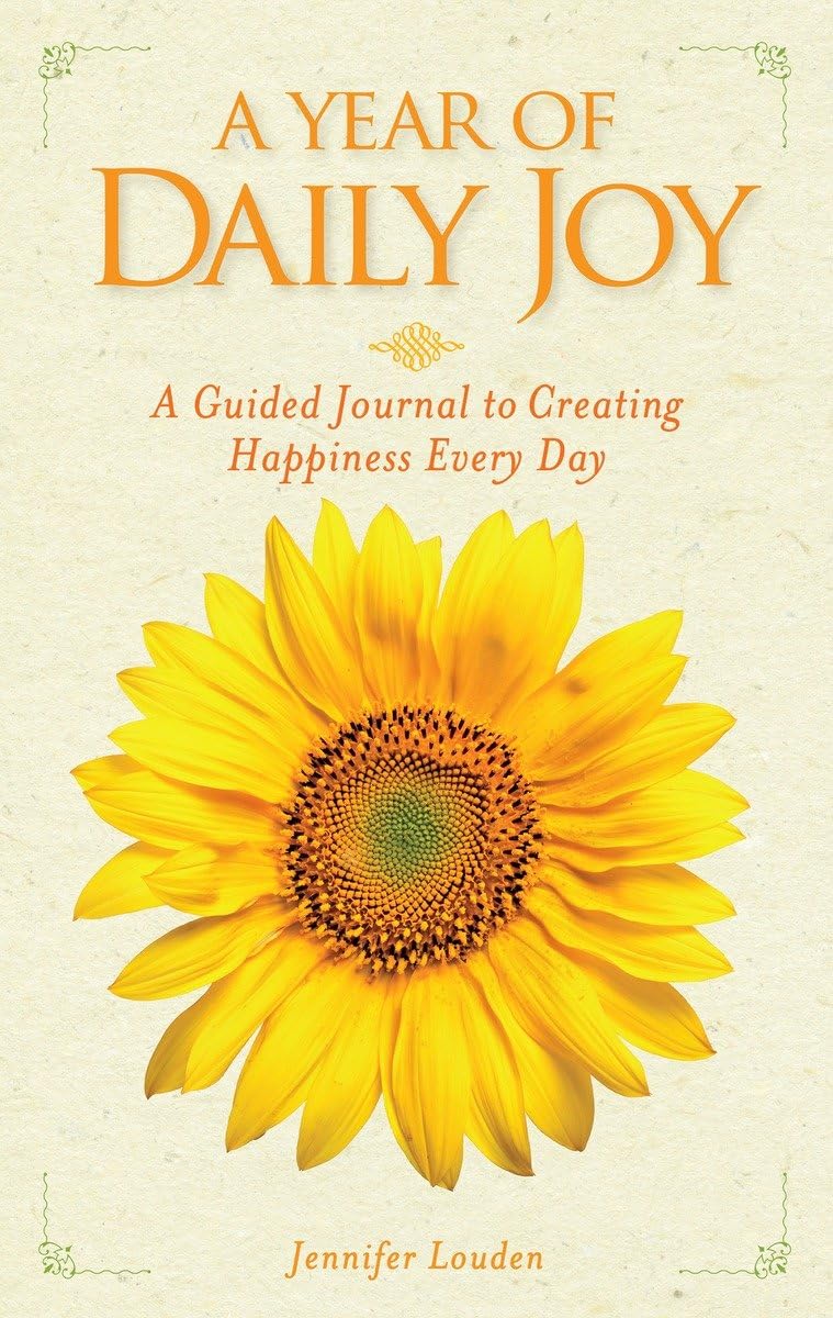 A Year of Daily Joy: A Guided Journal to Creating Happiness Every Day ...